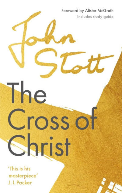 The Cross of Christ: With Study Guide by John Stott, Paperback | Barnes ...