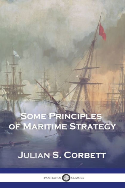 Some Principles of Maritime Strategy by Julian S Corbett, Paperback ...