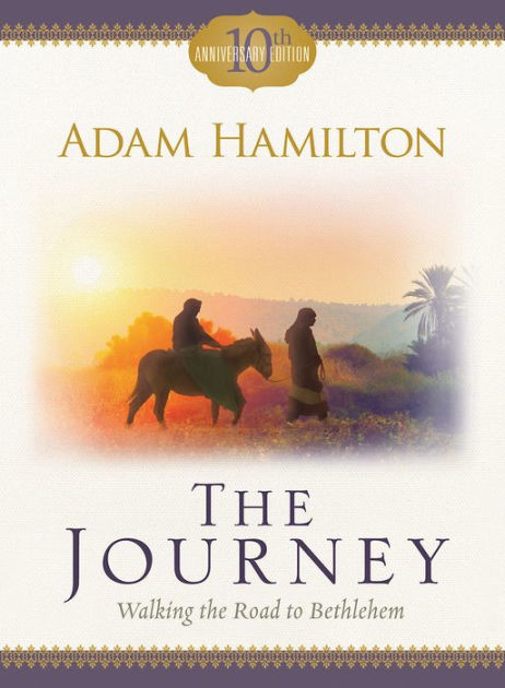 The Journey: Walking the Road to Bethlehem by Adam Hamilton, Paperback ...