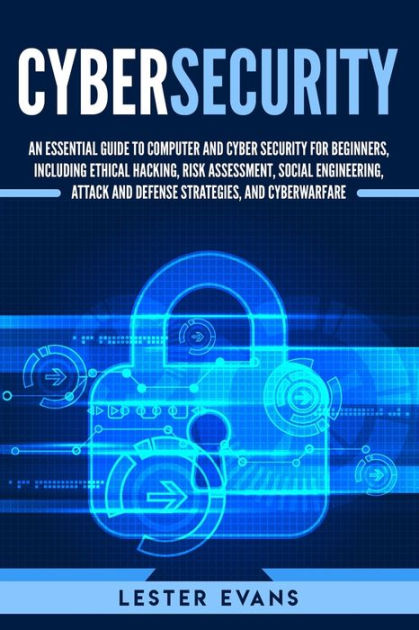 Cybersecurity: An Essential Guide to Computer and Cyber Security for ...