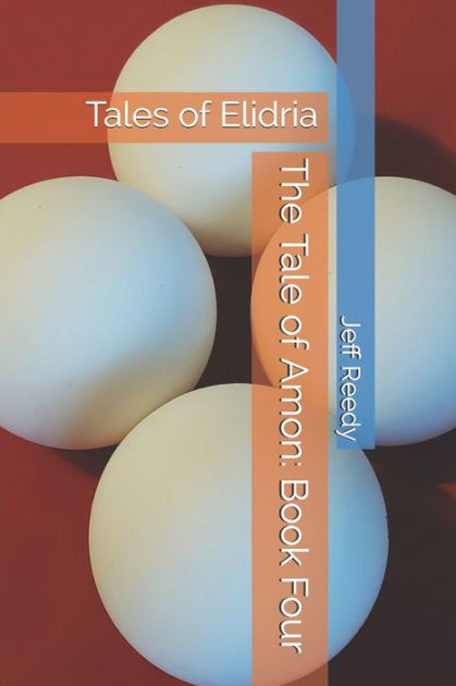The Tale of Amon: Book Four: Tales of Elidria by Jeff Reedy, Paperback ...