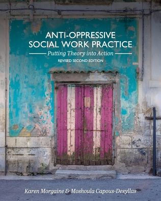 Anti-Oppressive Social Work Practice: Putting Theory into Action by ...