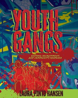 Youth Gangs: History, Recruitment, and Community Response by Laura ...