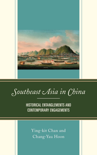 Southeast Asia in China: Historical Entanglements and Contemporary ...