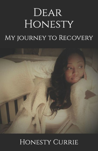 Dear Honesty: My Journey To Recovery by Honesty Currie, Paperback ...