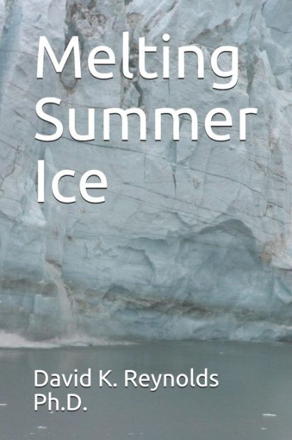 Melting Summer Ice by David K. Reynolds Ph.D., Paperback | Barnes & Noble®