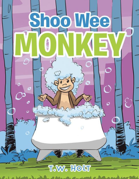 Shoo Wee Monkey by T.W. Holt | eBook | Barnes & Noble®