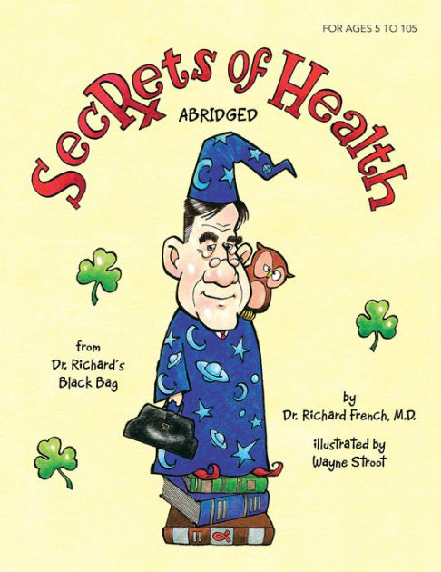 Secrets of Health: Abridged by Dr. Richard French M.D., Wayne Stroot ...