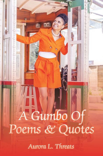 A Gumbo Of Poems & Quotes by Aurora L Threats, Paperback | Barnes & Noble®