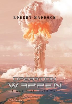 Operation Wappen: A War That Never Was by Robert Maddock, Paperback ...