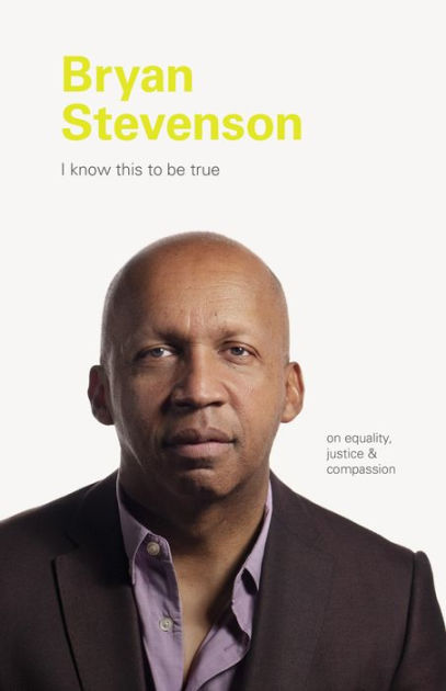 I Know this to be True: Bryan Stevenson by Geoff Blackwell, Hardcover ...