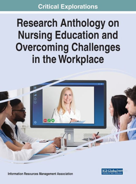 Research Anthology on Nursing Education and Overcoming Challenges in ...