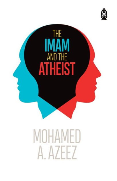 The Imam and The Atheist by Mohamed A Azeez, Paperback | Barnes & Noble®