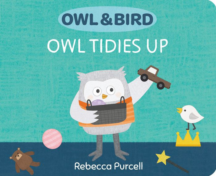 Owl & Bird: Owl Tidies Up by Rebecca Purcell, Board Book | Barnes & Noble®