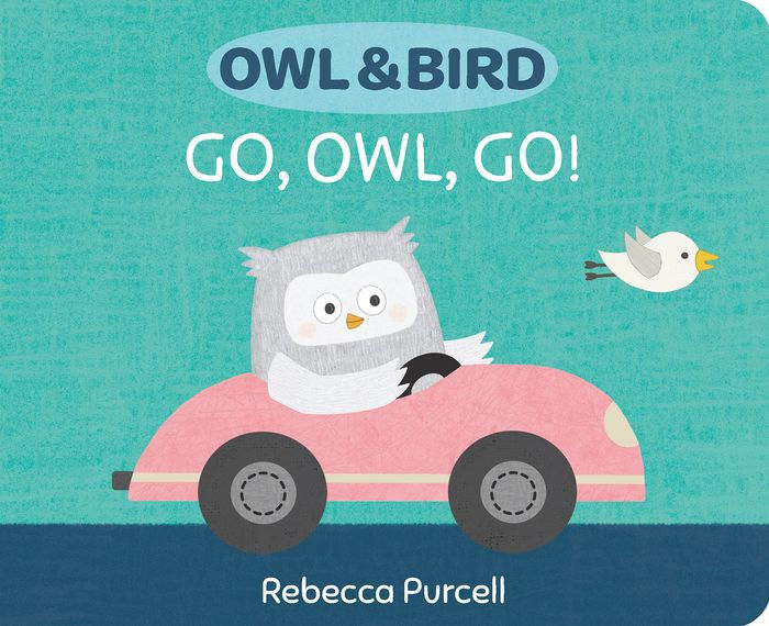 Owl & Bird: Go, Owl, Go! by Rebecca Purcell, Board Book | Barnes & Noble®