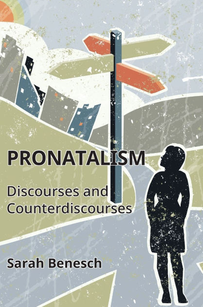 Pronatalism: Discourses and Counterdiscourses by Sarah Benesch ...