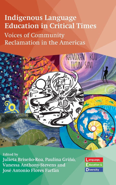 Indigenous Language Education in Critical Times: Voices of Community ...