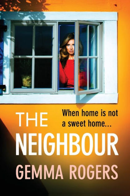 The Neighbour by Gemma Rogers, Paperback | Barnes & Noble®