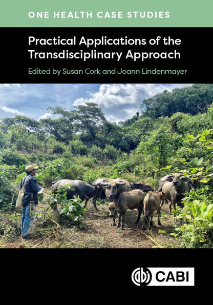 One Health Case Studies: Practical Applications of the Transdisciplinary Approach by Susan Cork ...