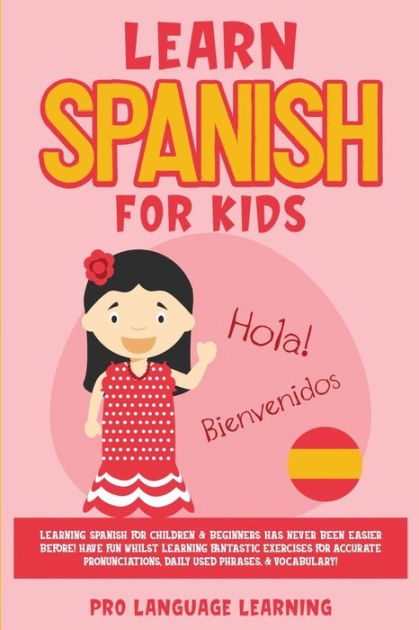 Learn Spanish for Kids: Learning Spanish for Children & Beginners Has ...