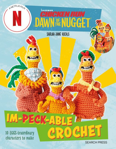 Chicken Run: Dawn of the Nugget Im-peck-able Crochet: 10 egg ...