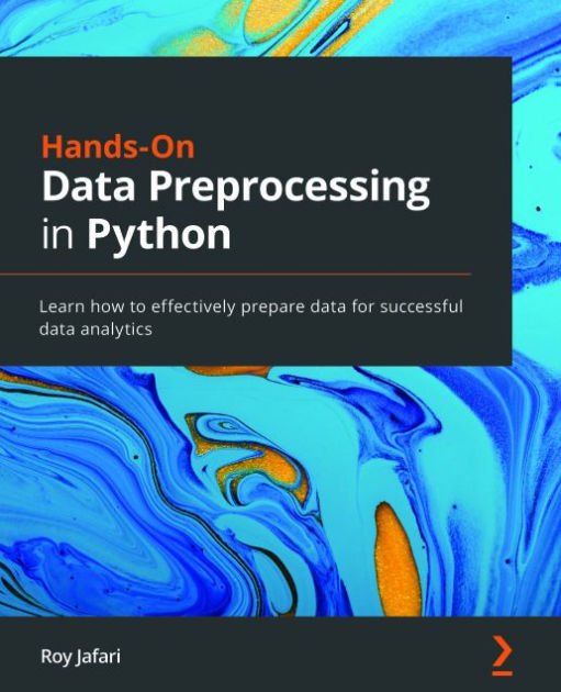 Hands-On Data Preprocessing in Python: Learn how to effectively prepare ...