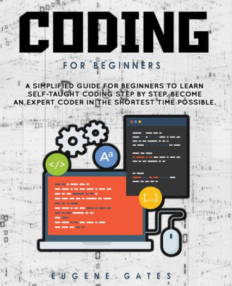 Coding For Beginners: A Simplified Guide For Beginners To Learn Self ...