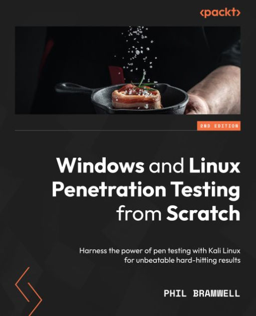Windows and Linux Penetration Testing from Scratch: Harness the power ...