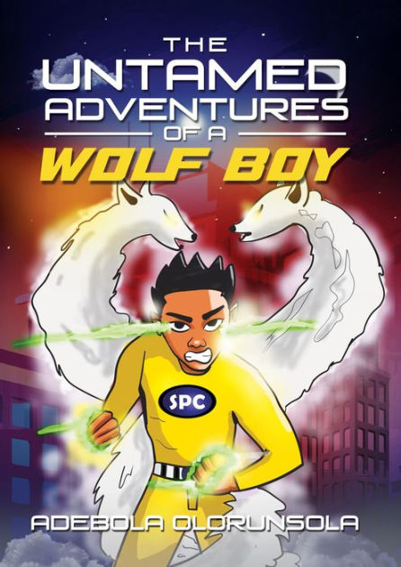 The untamed adventures of a Wolf Boy by Adebola Olorunsola | eBook ...