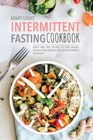 Intermittent Fasting Cookbook: Quick and Easy Recipes to Lose Weight ...