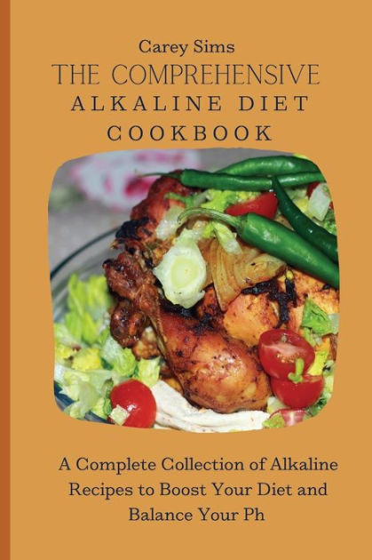 The Comprehensive Alkaline Diet Cookbook: A Complete Collection of ...