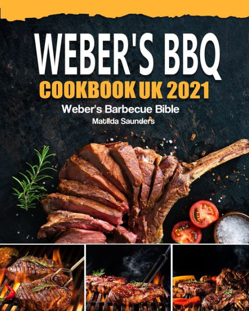 Weber's BBQ Cookbook UK 2021: Weber's Barbecue Bible by Matilda ...