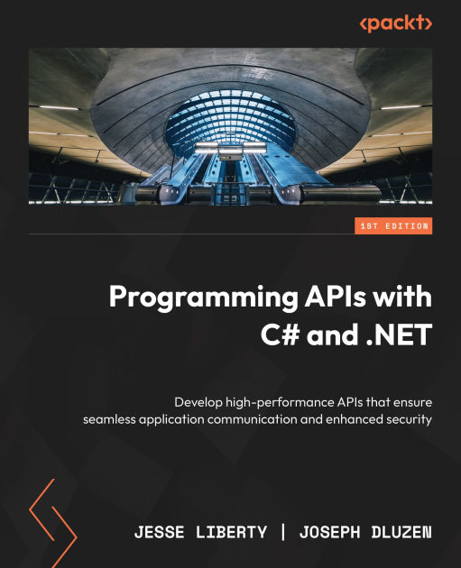 Programming APIs with C# and .NET: Develop high-performance APIs that ...