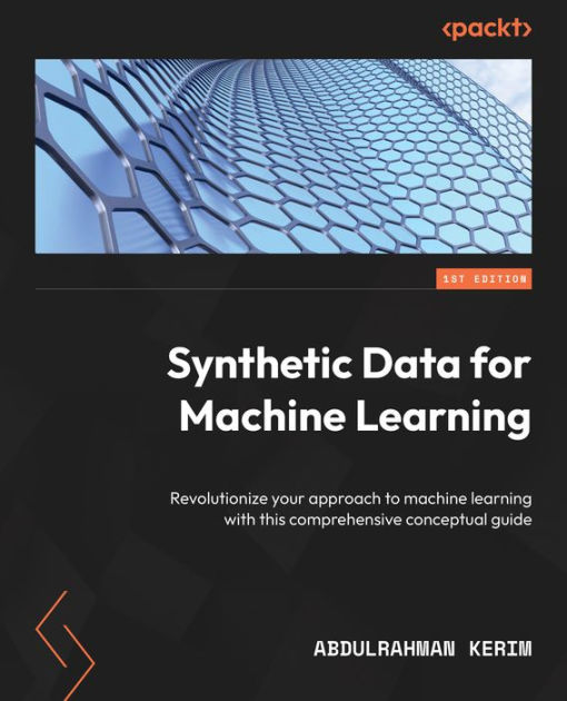 Synthetic Data for Machine Learning: Revolutionize your approach to ...