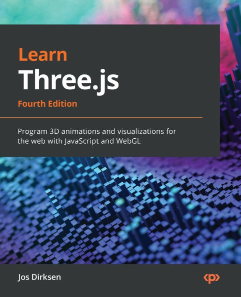 Barnes and Noble Learn Three.js - Fourth Edition: Program 3D animations and visualizations for ...