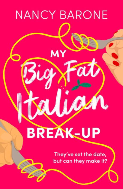 My Big Fat Italian Break-Up: An absolutely hilarious, delightful, and ...