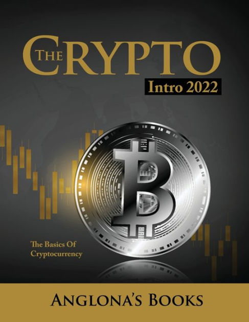 THE CRYPTO INTRO 2022: THE BASICS OF CRYPTOCURRENCY by Anglona's Books ...