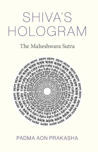 Shiva's Hologram: The Maheshwara Sutra by Padma Aon Prakasha, Paperback ...