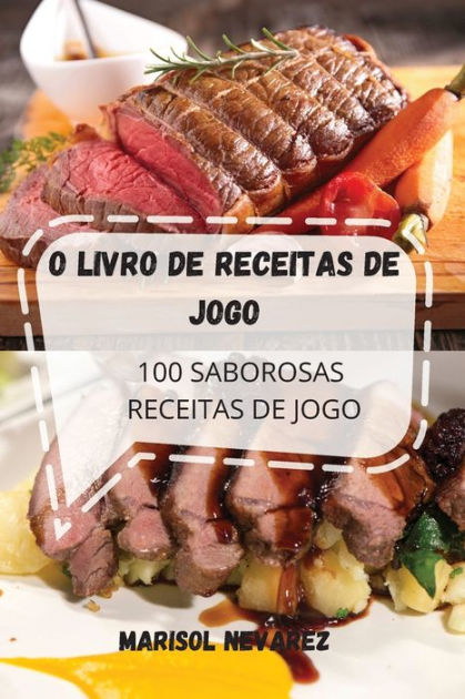O LIVRO DE RECEITAS DE JOGO by MARISOL NEVAREZ, Paperback | Barnes & Noble®