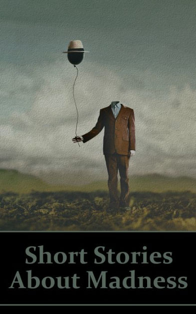Short Stories on Madness: Stories of madness, insanity and losing your ...