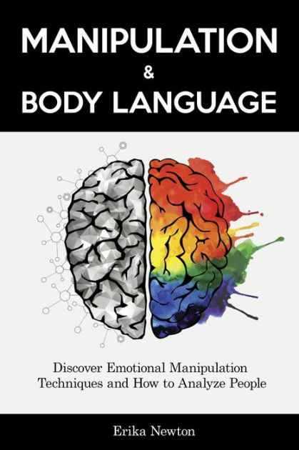 Manipulation and Body Language: Discover Emotional Manipulation ...