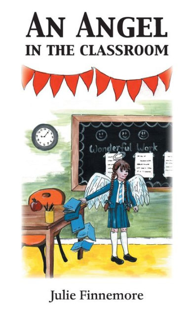 An Angel in the Classroom by Julie Finnemore, Sam Woodfield, Paperback ...