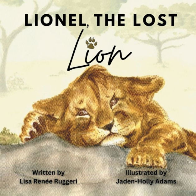 Lionel, the Lost Lion by Lisa Renïe Ruggeri, Jaden-Holly Adams ...