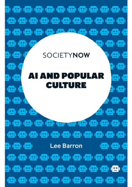 AI and Popular Culture by Lee Barron, Paperback | Barnes & Noble®