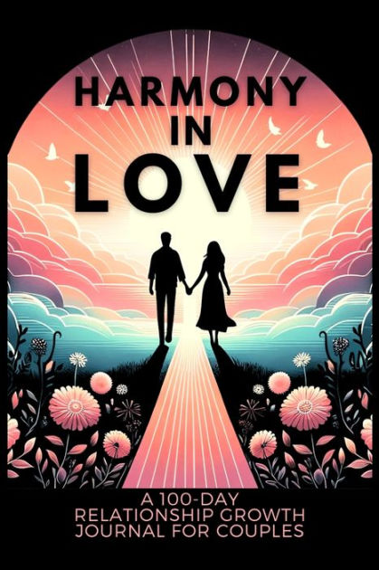 Harmony in Love: A 100-Day Relationship Growth Guided Book for Couples ...