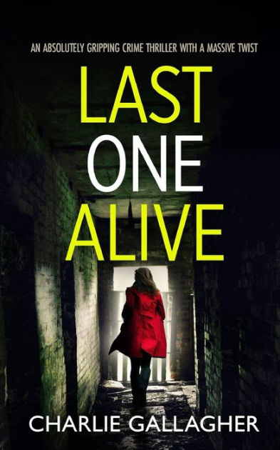 LAST ONE ALIVE an absolutely gripping crime thriller with a massive ...