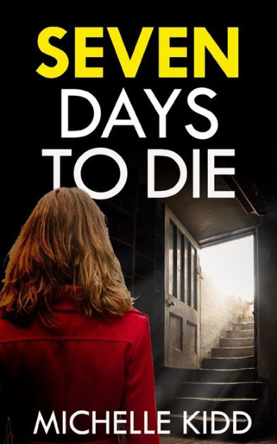 SEVEN DAYS TO DIE an absolutely gripping crime thriller with a massive ...