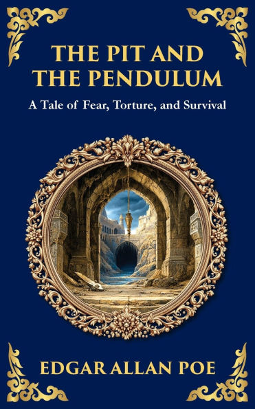 The Pit and the Pendulum: Poe's Iconic Gothic Horror Story - Fear ...