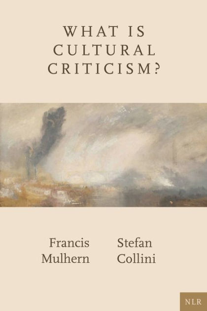 What Is Cultural Criticism? by Francis Mulhern, Stefan Collini ...
