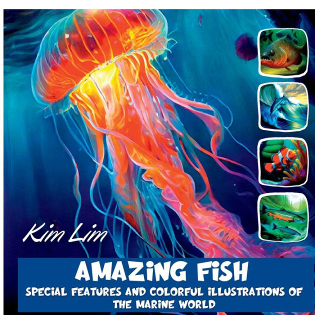 Amazing Fish: Special Features and Colorful Illustrations of the Marine ...